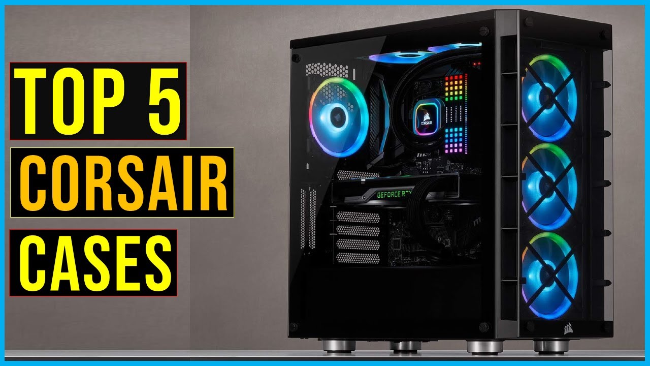Top 5: Best Corsair Cases in 2024 - The Best Corsair Cases Buying Guide ...