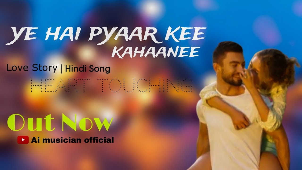 ye hai pyaar kee kahaanee | love story (hindi song) | heart touching ...