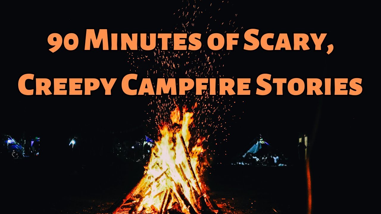 90 Minutes of Scary, Creepy Campfire Stories - YouTube