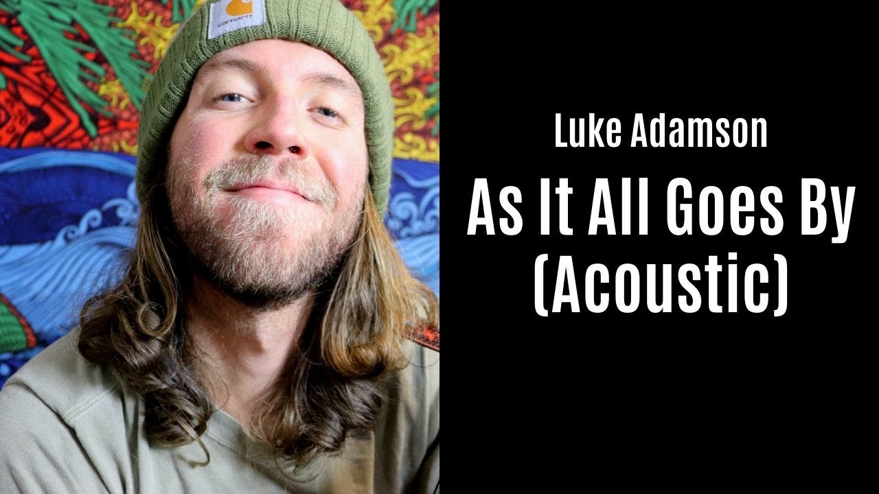Luke Adamson - "As It All Goes By" (Acoustic) - YouTube