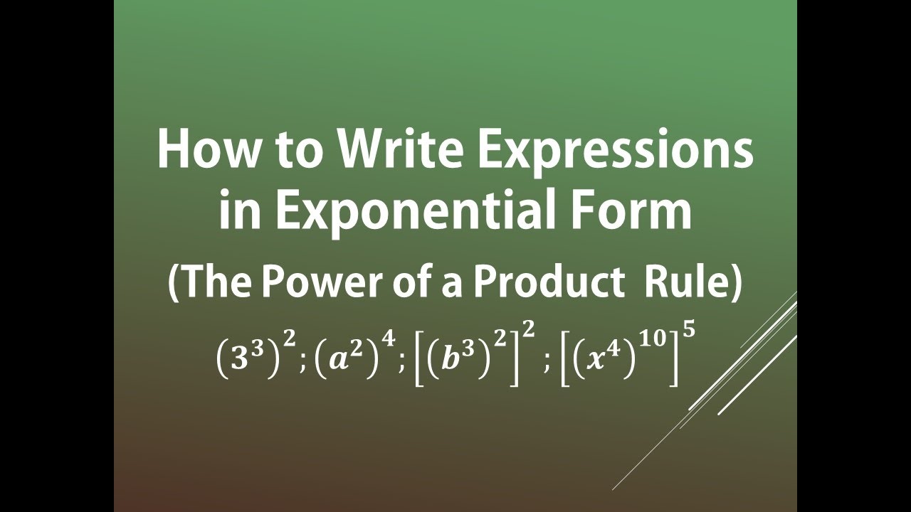 How to Write and Simplify Expressions in Exponential Form (The Power of ...