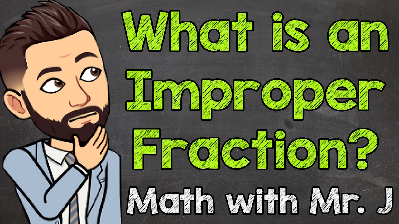 What is an Improper Fraction? | Math with Mr. J - YouTube