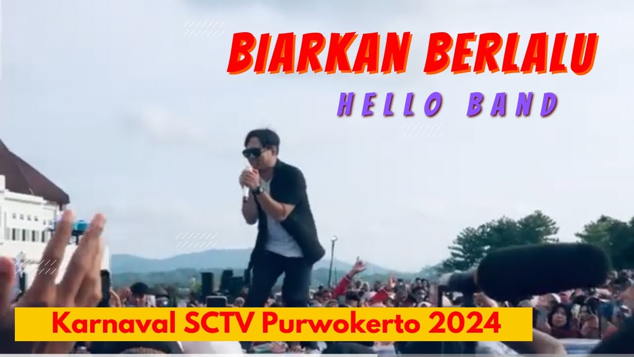 Hello Band - Biarkan Berlalu || KARNAVAL SCTV PURWOKERTO 2024 - YouTube