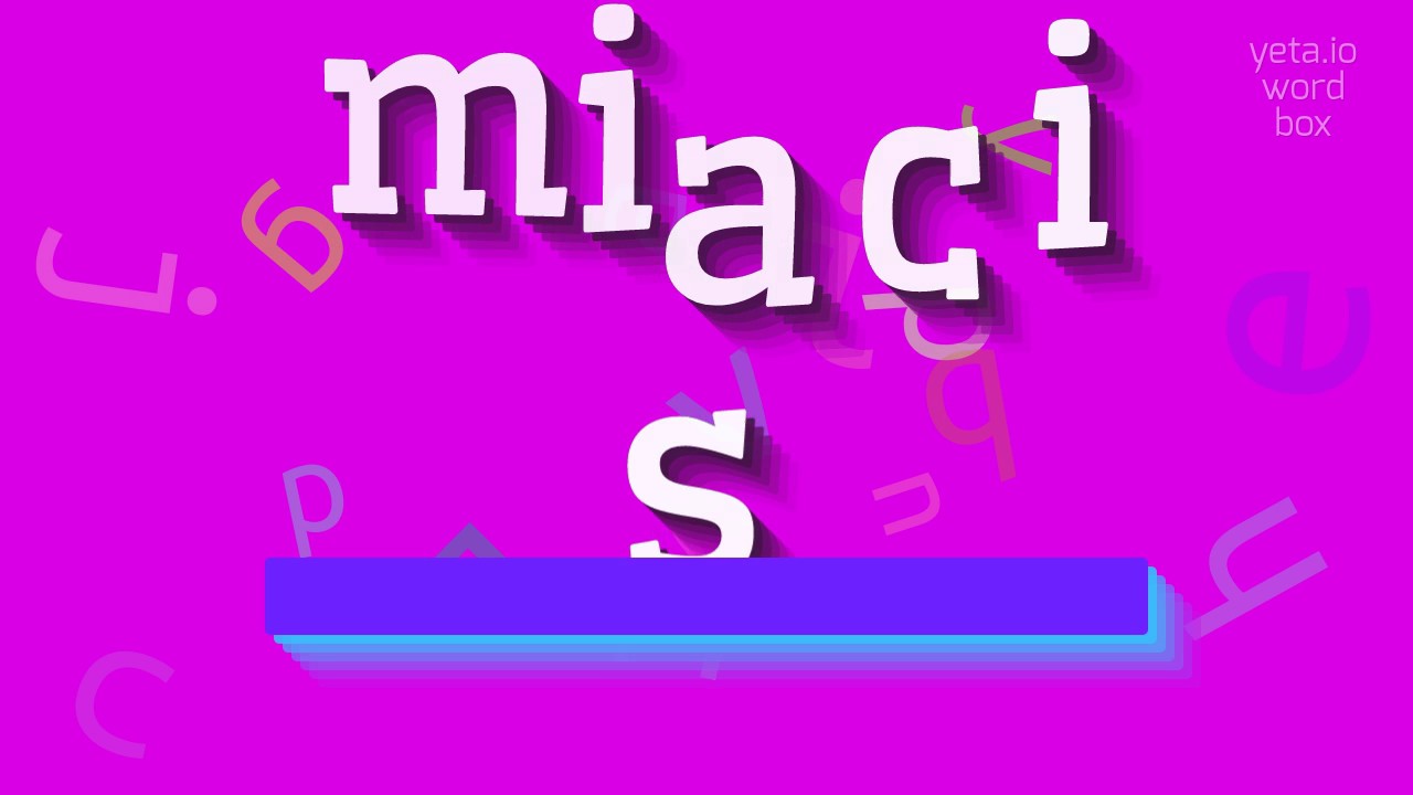 MIACIS - HOW TO PRONOUNCE IT? - YouTube