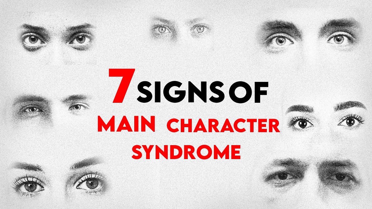 7 Signs You Have Main Character Syndrome (And It’s Not cool) - YouTube