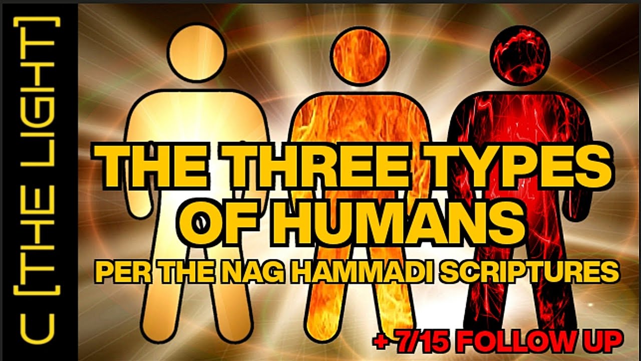 The Three Types Of Humans (per The Nag Hammadi Scriptures) + A Few ...