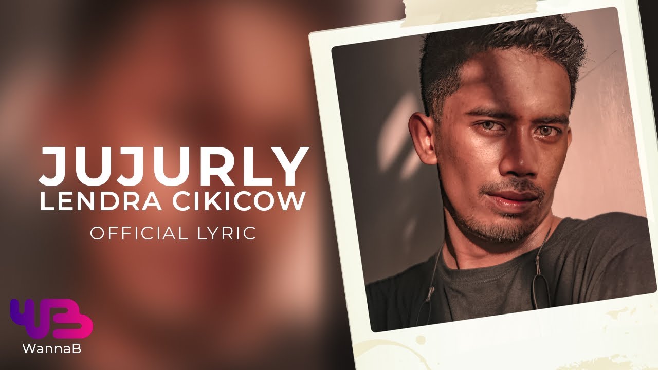LENDRA CIKICOW - JUJURLY (OFFICIAL LYRIC VIDEO) - YouTube