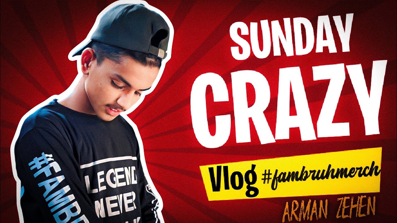 Crazy Vlog || Arman Zehen || New #fambruh merch - YouTube
