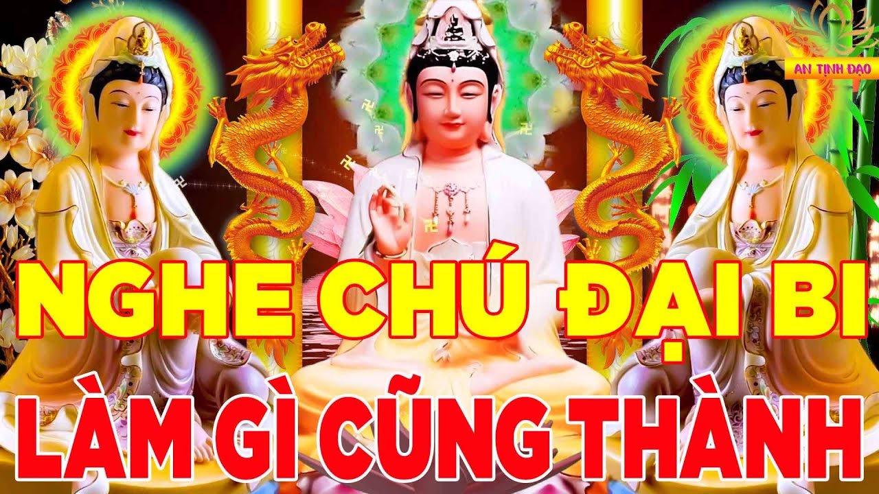 Thần Chú Đại Bi Nghe Trong Nhà Mẹ Kề Bên Phù Hộ Cả Nhà Bình An Tiêu ...