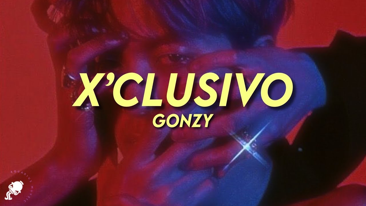 Gonzy - X'CLUSIVO (Letra/Lyrics) - YouTube
