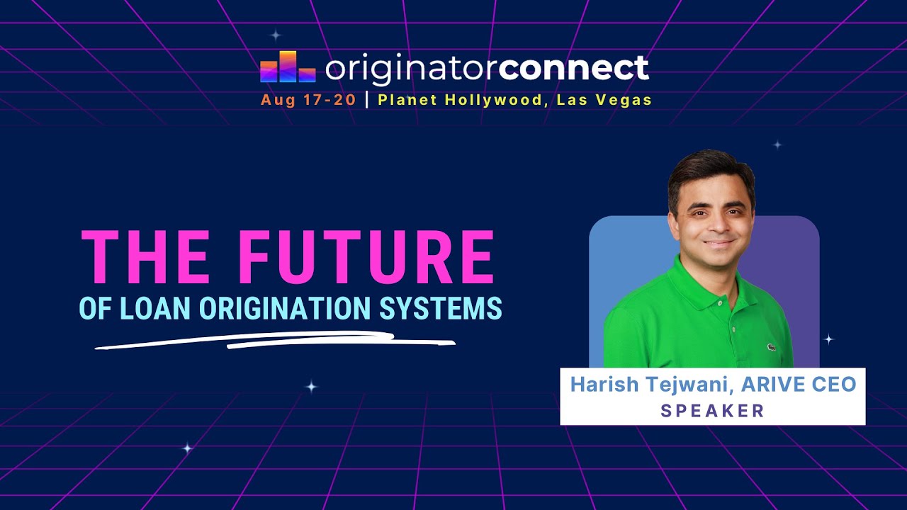 The Future of Loan Origination Systems [ARIVE CEO Harish Tejwani at ...