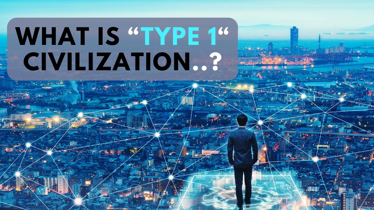 What is “Type 1“ Civilization..? | Unleashing the Power of Planetary ...