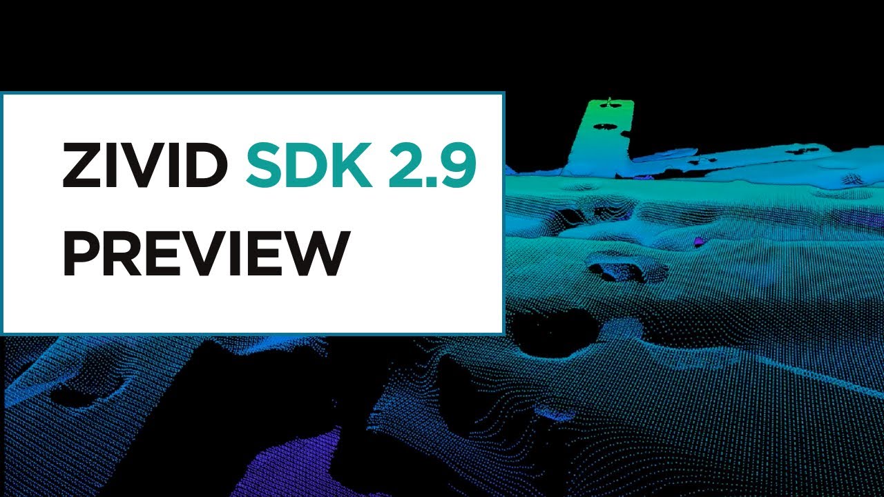 ZIVID SDK 2.9 PREVIEW - SHARPER POINT CLOUDS, FASTER CAPTURES, SIMPLE DEVELOPMENT - YouTube