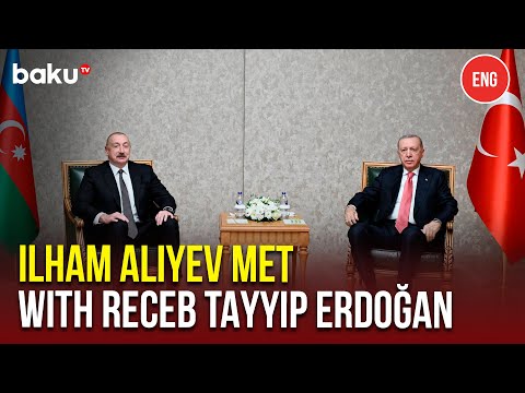 Ilham Aliyev Met with President of Türkiye Recep Tayyip Erdoğan in Kahramanmaraş