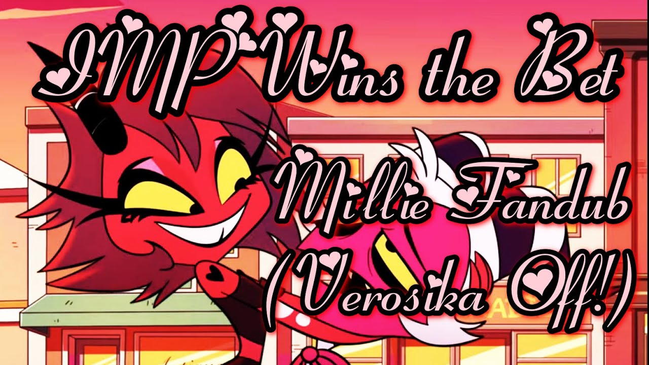 Helluva Boss ~ IMP Wins the Bet ~ Millie Fandub (Verosika Off!) - YouTube