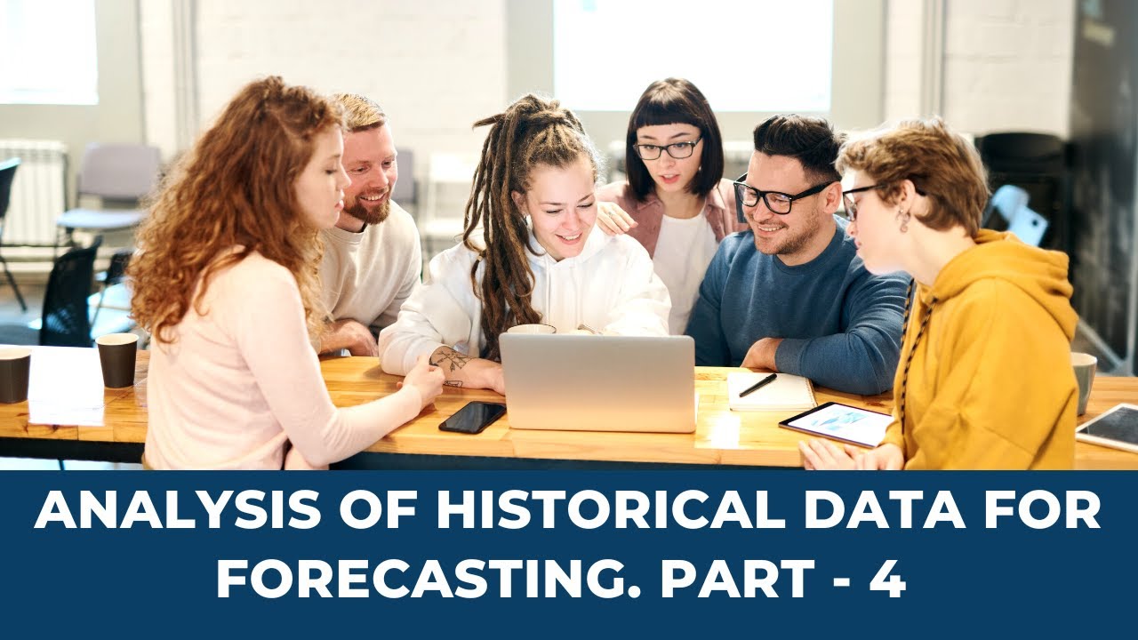 Analysis Of Historical Data For Forecasting Part IV A Step By Step analysis-of-historical-data-for-forecasting-part-iv-a-step-by-step