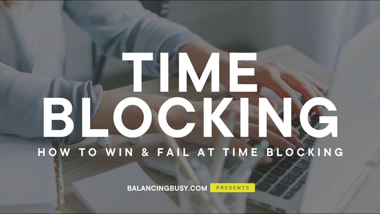 Time Blocking 101: How To Win and Fail at Time Blocking (#89) - YouTube