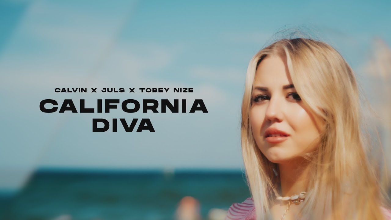 Calvin X Juls X Tobey Nize - California Diva (offizielles Musikvideo ...