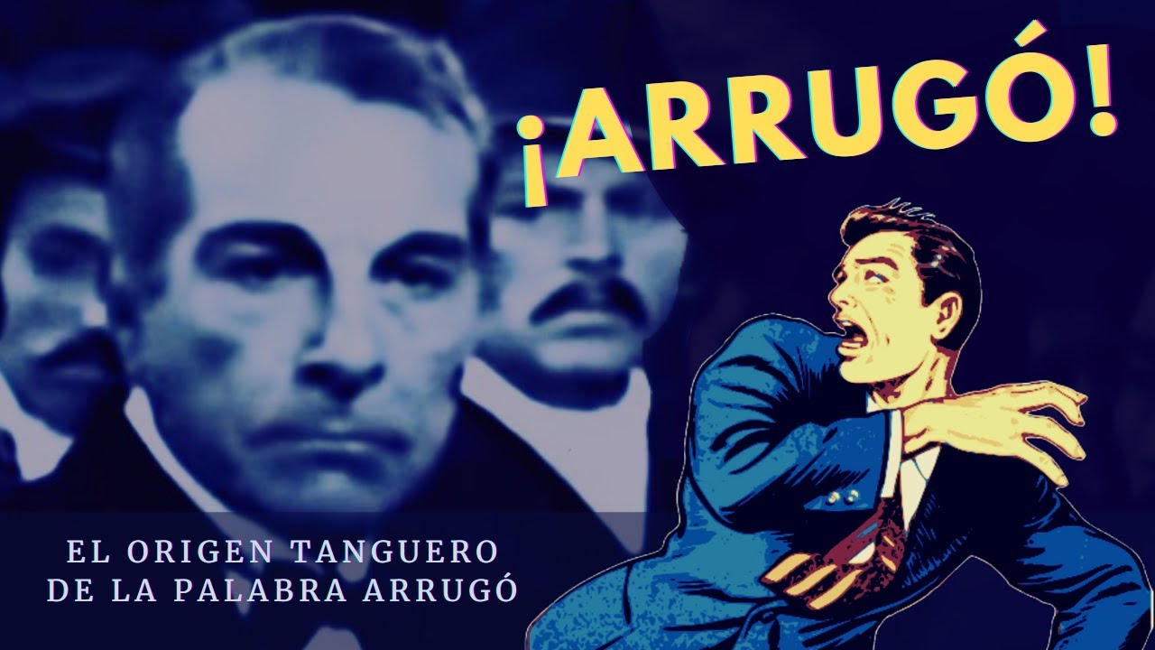 El orígen de la palabra ARRUGÓ 😎 Historia del Tango Argentino 💖 - YouTube