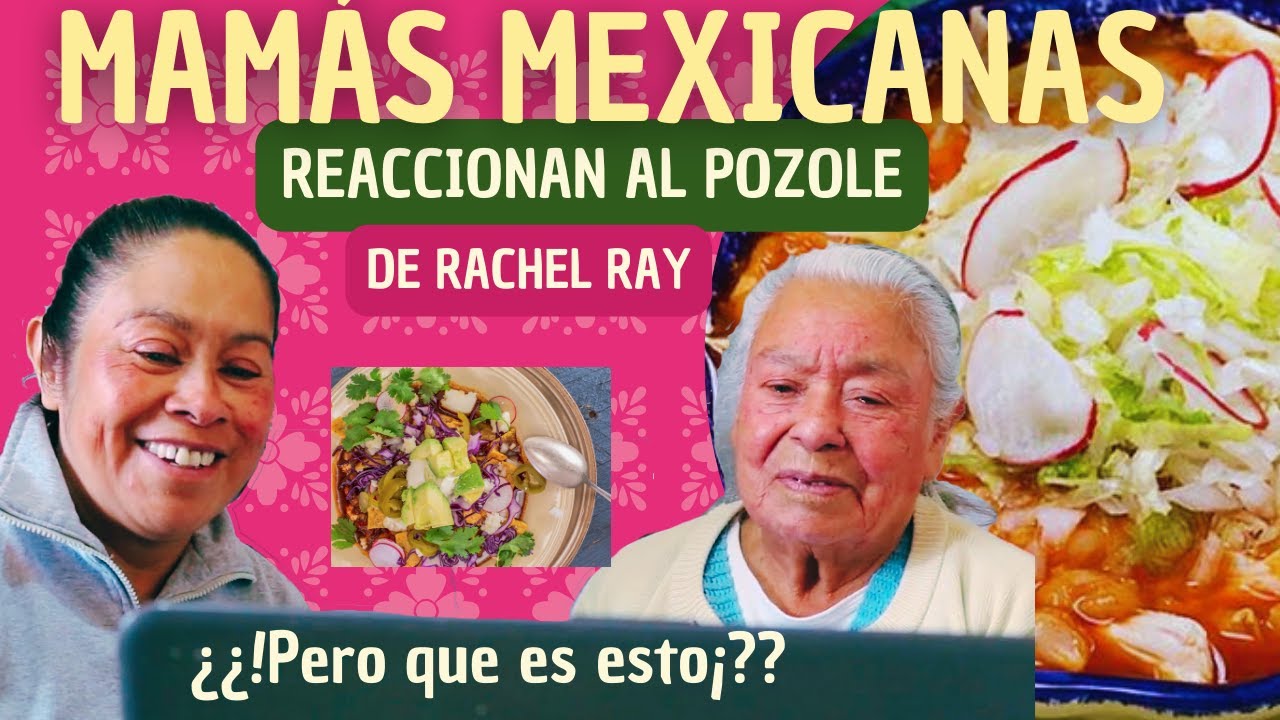 🇲🇽 ABUELITA y MAMÁ Mexicanas 🇲🇽 REACCIONAN al "POZOLE" de RACHEL RAY ...