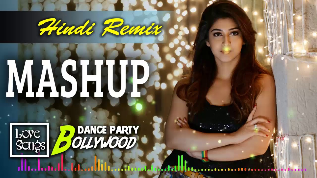 New hindi remix mashup songs 2019- Best Bollywood Nonstop Remix Mashup ...