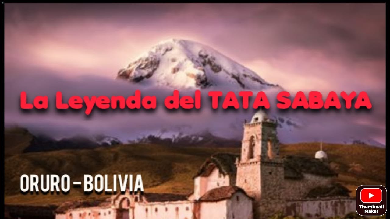 LA LEYENDA DEL " TATA SABAYA " / ORURO - BOLIVIA - YouTube