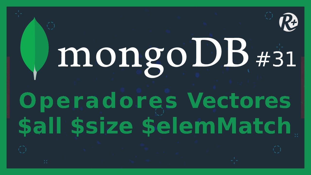 🍀mongodb🍀31🍀 Operadores Para Vectores 💲all💲size💲elemmatch Youtube