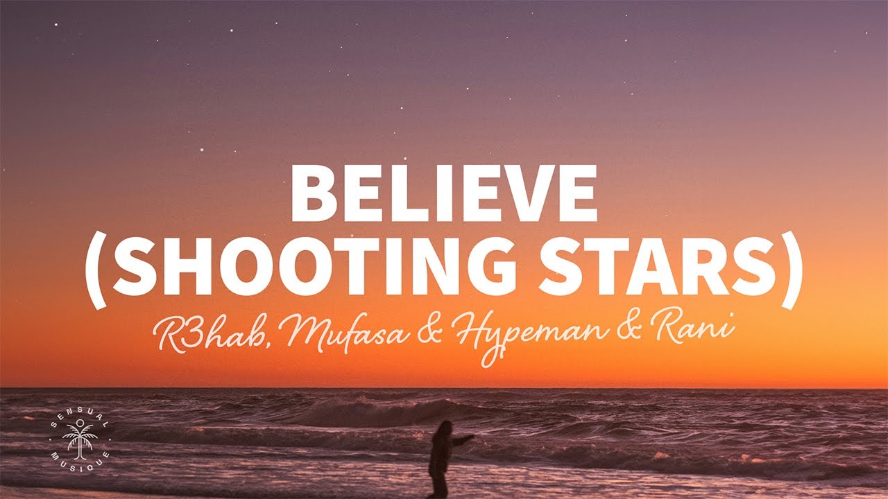R3HAB, Mufasa & Hypeman, RANI - Believe (Shooting Stars) [Lyrics] - YouTube