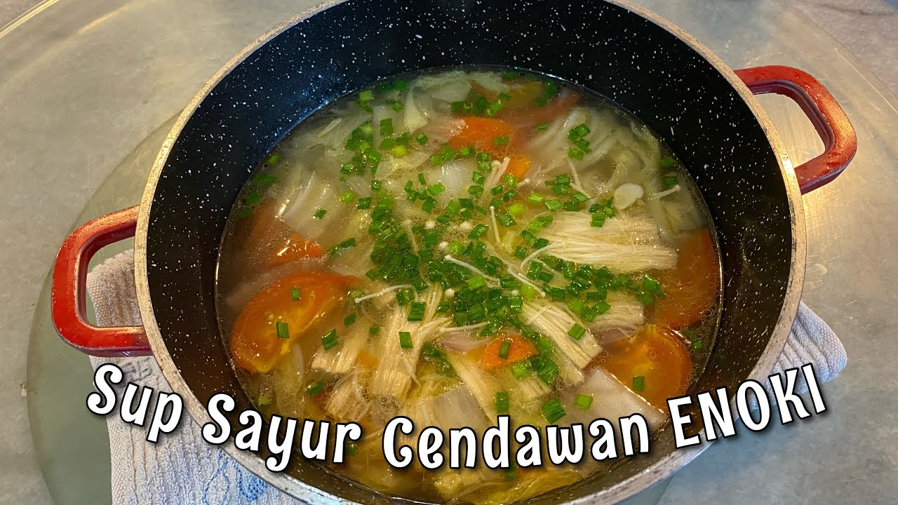 Sup Sayur Cendawan ENOKI || RESEPI SIHAT - YouTube