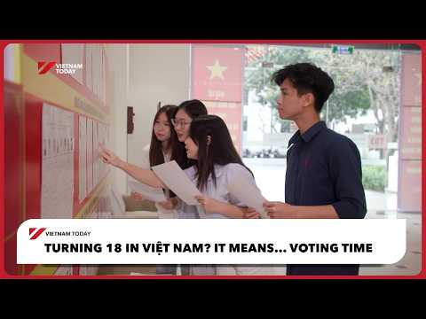 Turning 18 in Việt Nam? It means... voting time | Vietnam Today