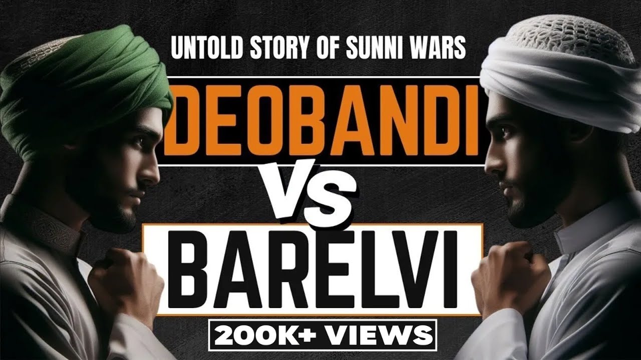 Untold Stories of Barelvi, Deobandi & The Difference of Opinion ...
