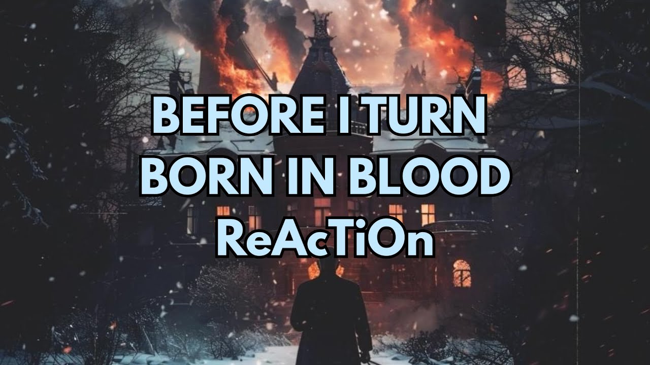 BEFORE I TURN IS BACK!!! (BORN IN BLOOD ReAcTiOn) - YouTube