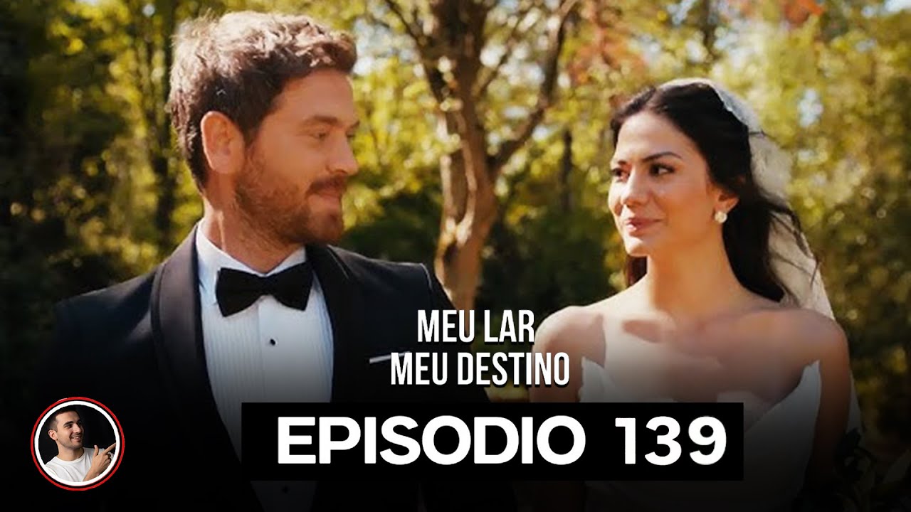 Meu Lar Meu Destino Episódio 139 Nova Temporada - Dublagem em Português ...