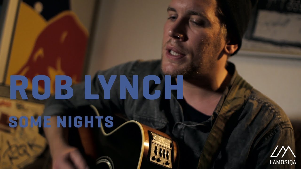 Rob Lynch - Some Nights (Live And Acoustic) 1/2 - YouTube