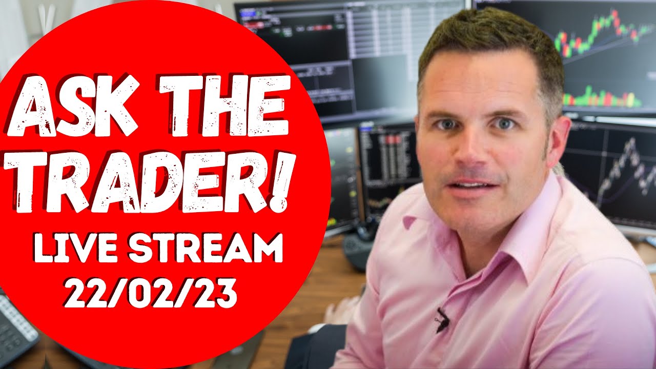 RECORDING: ASK THE TRADER LIVESTREAM February 22nd 19:30 GMT - MONTHLY ...