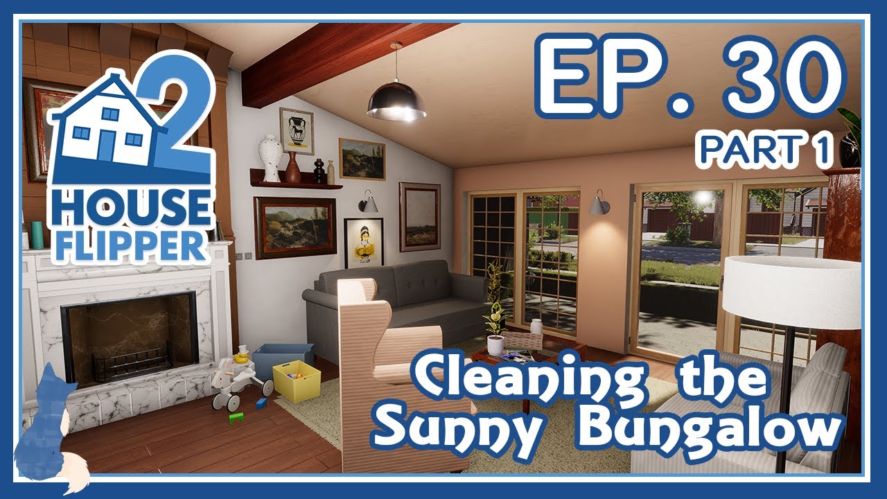 House Flipper 2 | Ep 30 Part 1 | Cleaning the Sunny Bunaglow - YouTube