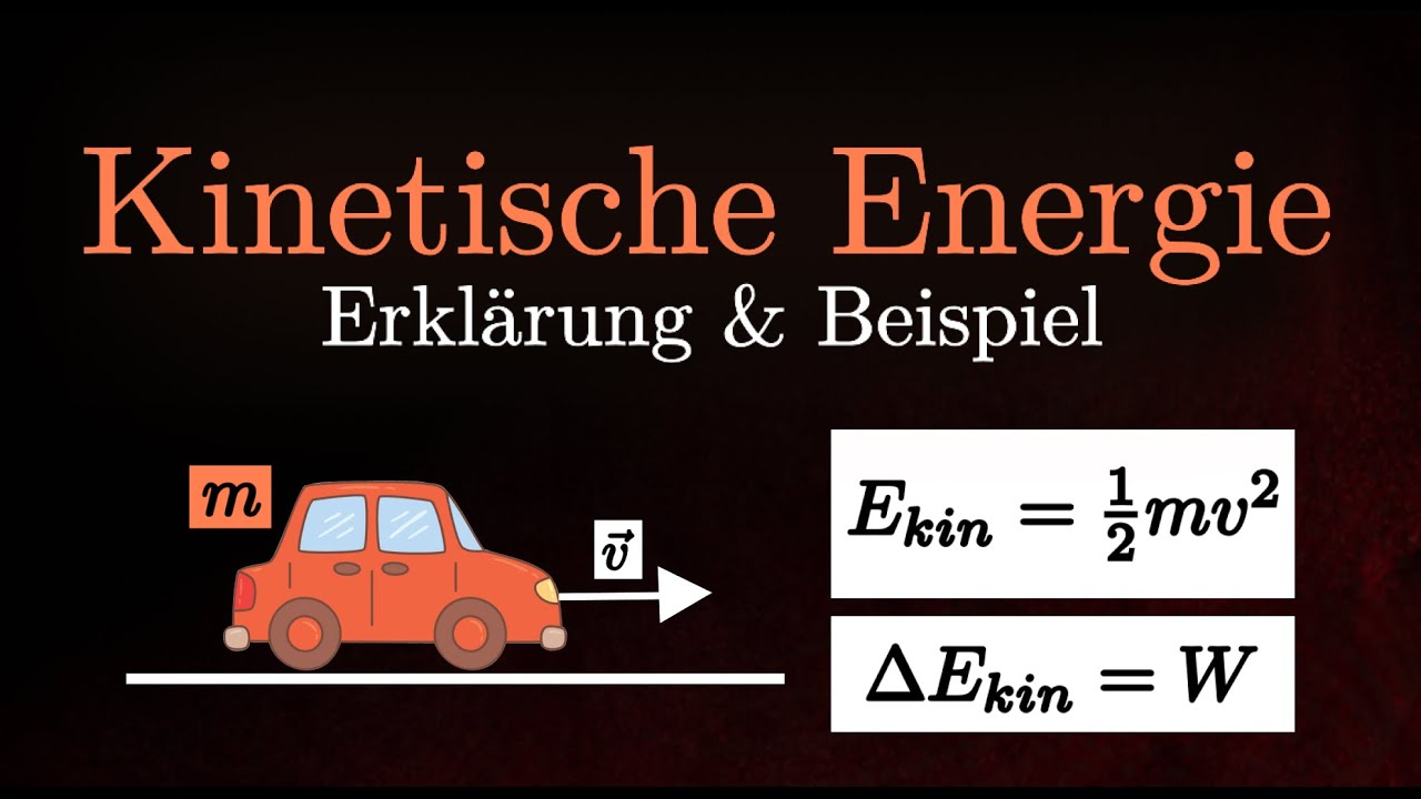 Kinetische Energie - Einfache Erklärung, Berechnungen, Arbeit, Formel ...