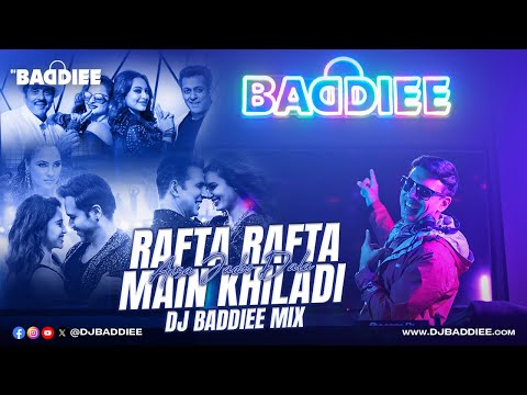 Rafta Rafta X Aisa Jaadu Dala Re X Main Khiladi Tu Anari | DJ Baddiee Mix