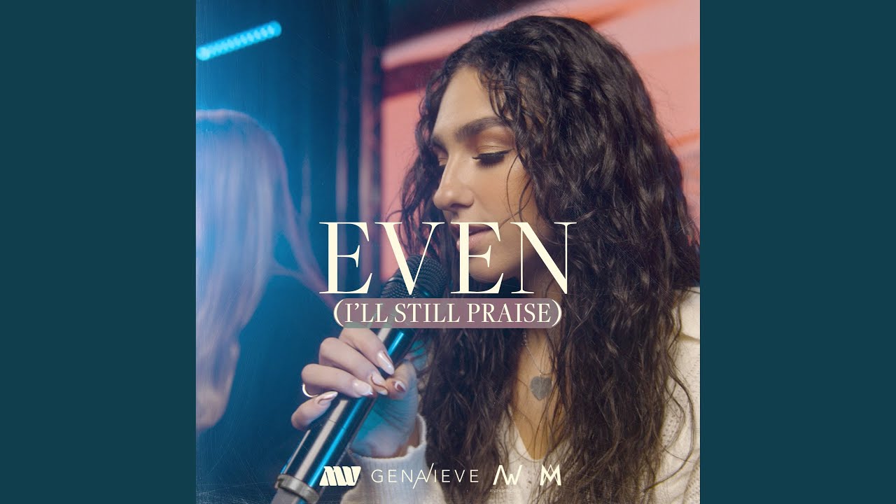 Even (I'll Still Praise) - YouTube Music