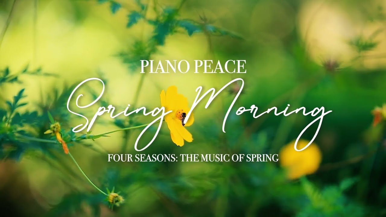 Spring Morning | Four Seasons: The Music of Spring - YouTube