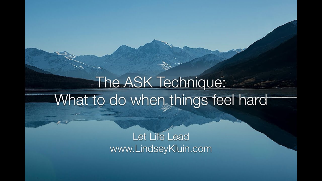 The ASK Technique: What to do when things feel hard - YouTube