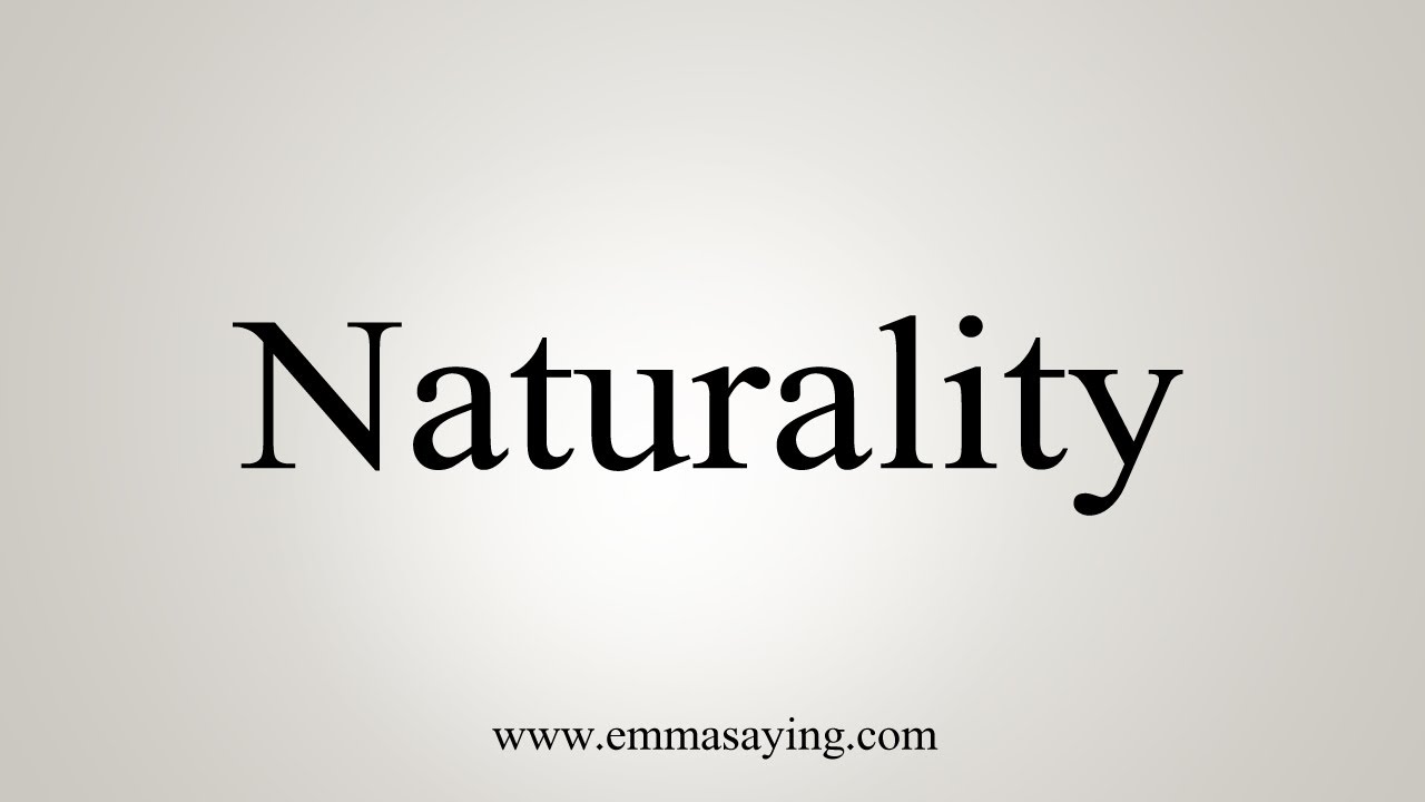How To Say Naturality - YouTube