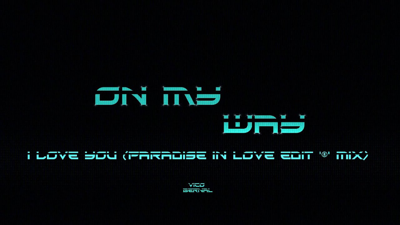I Love You (Paradise in love edit '®' mix) - YouTube