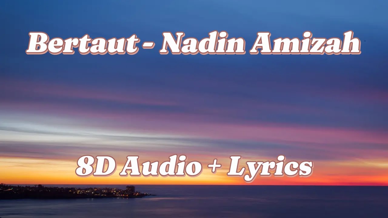 Bertaut - Nadin Amizah (8D Audio + Lyrics) - YouTube