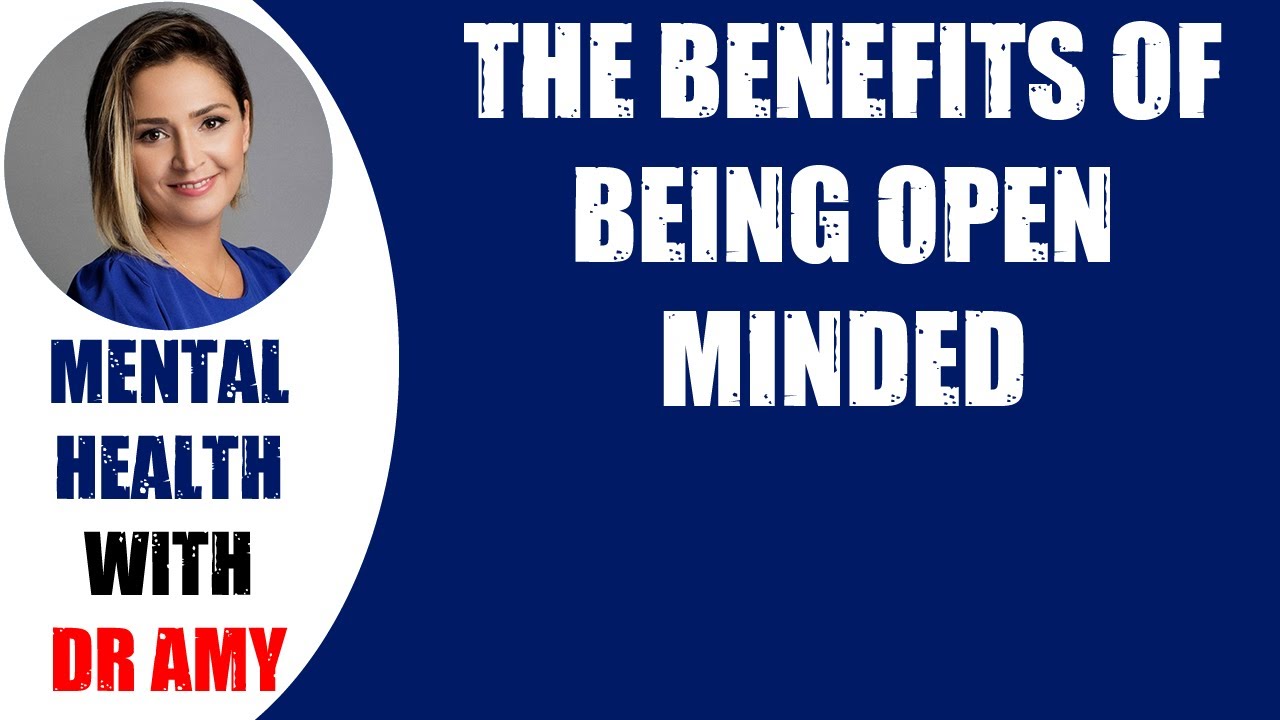 🛑THE BENEFITS OF BEING OPEN MINDED 👉 Mental Health - YouTube
