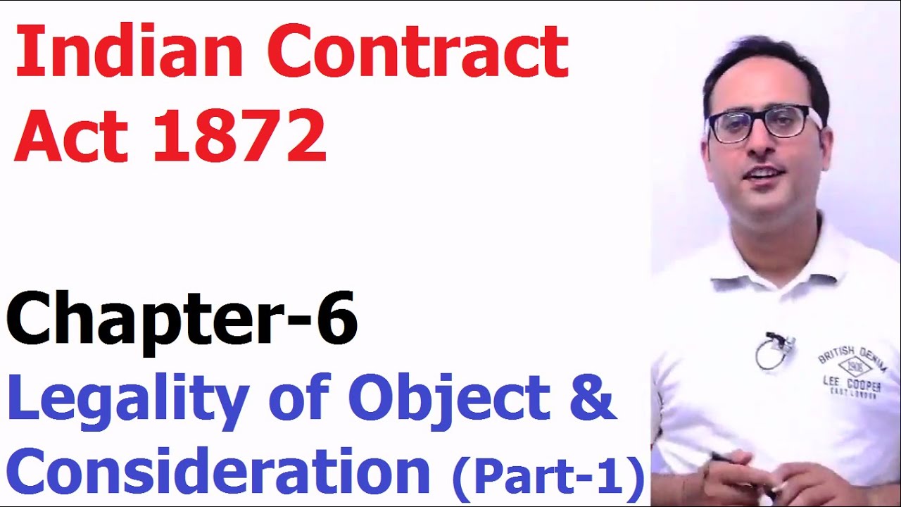 Indian Contract Act 1872 Chapter 6 Legality of Object & Consideration ...