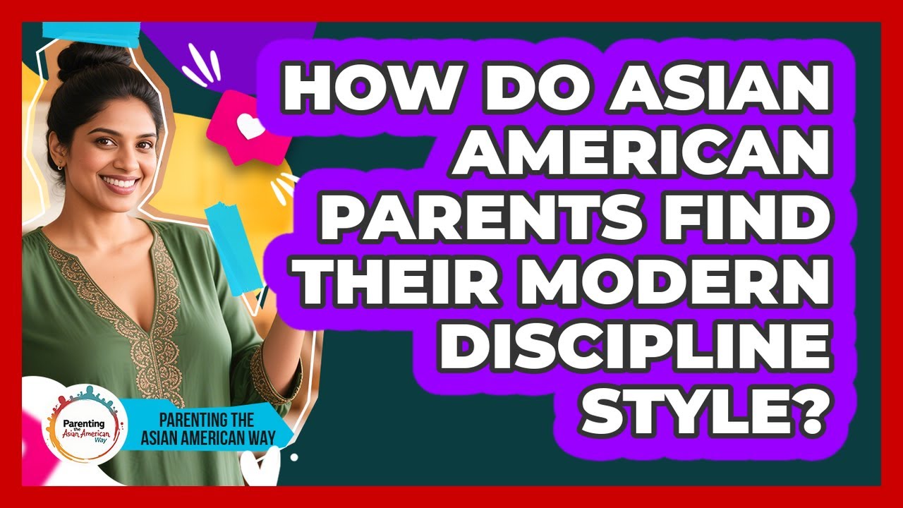 How Do Asian American Parents Find Their Modern Discipline Style ...