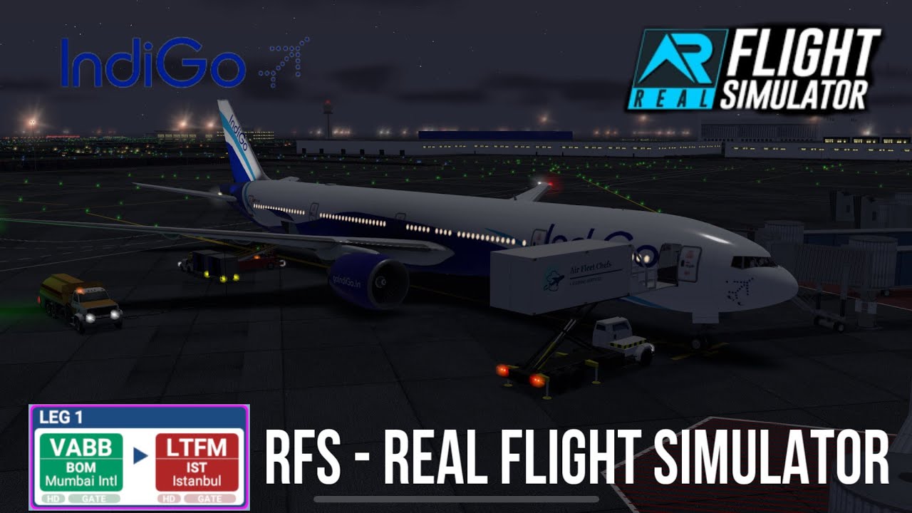 RFS - Real Flight Simulator Mumbai to Istanbul | Indigo Boeing 777 ...