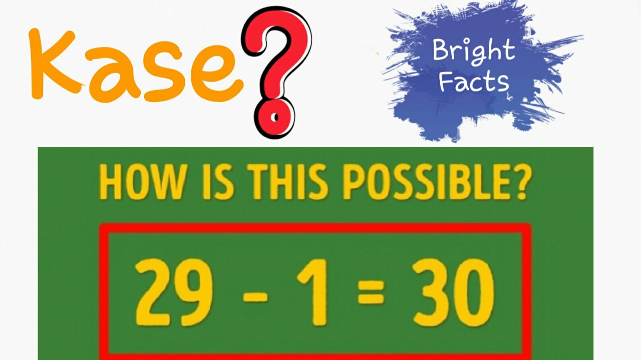 29-1=30 !How? Math Logical and Puzzle Question that you don't know ...