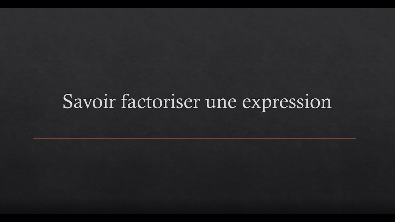 07 Savoir factoriser une expression - YouTube